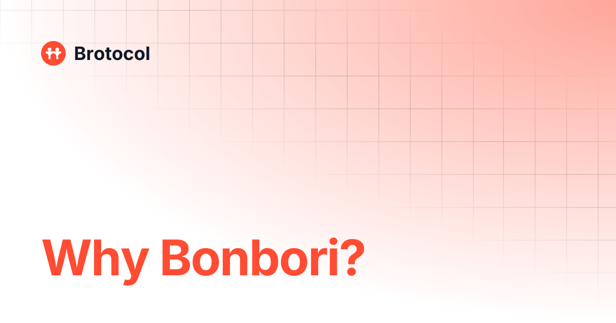 Why Bonbori? | Brotocol